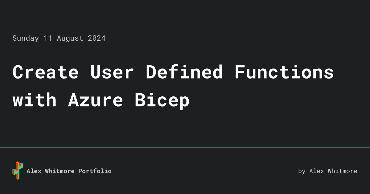 Create User Defined Functions With Azure Bicep • Alex Whitmore Portfolio